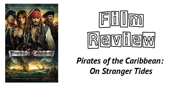 Film Review: ‘On Stranger Tides’ Not Strange Enough – Contents May Vary